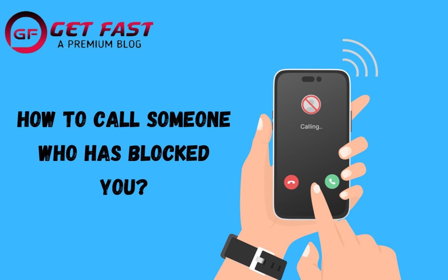 How to Call Someone Who has Blocked You | 7 Proven Ways